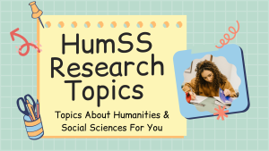 100+ HumSS Research Topics – Humanities & Social Sciences