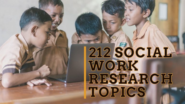 212 Exceptional Social Work Research Topics to Use In 2023